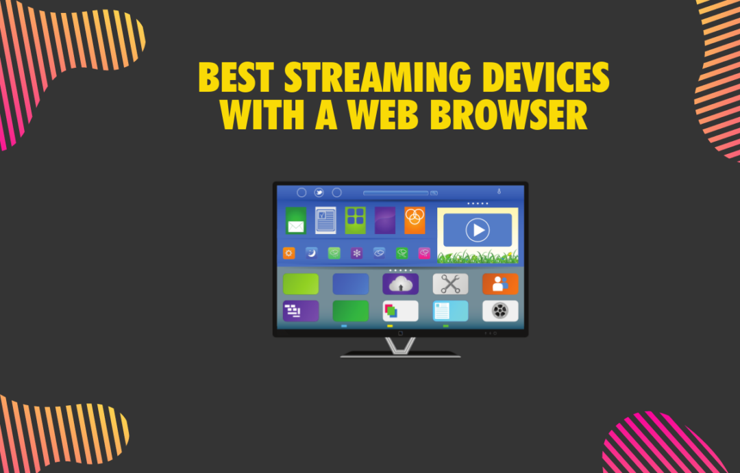 9 Best Streaming Devices With A Web Browser 2025