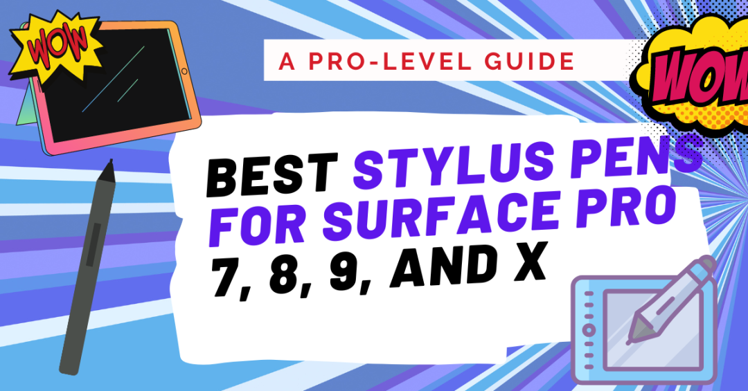9 Best Stylus Pens For Surface Pro 7, 8, 9, And X | 2023