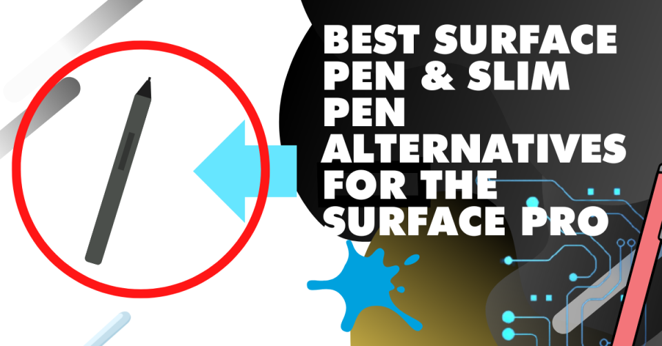 9 Best Surface Pen & Slim Pen Alternatives (Surface Pro Pens) 2025