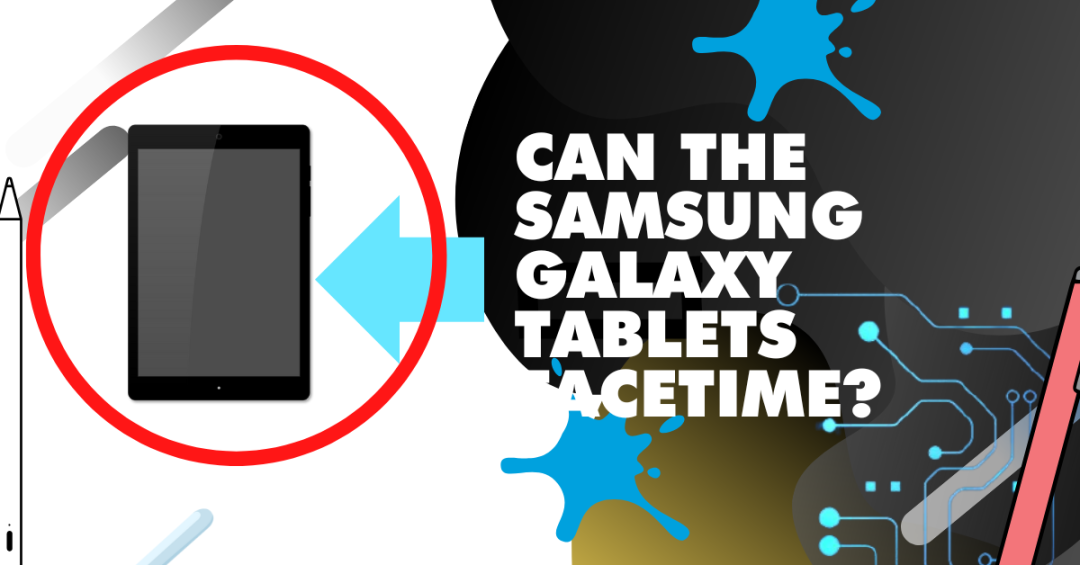 7 Best Tablets For FaceTime, Video Calls, And Skype 2025