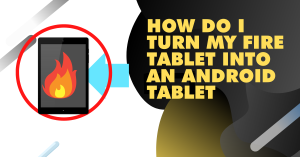 Fire Tablet Hacks: How To Jailbreak The Amazon Fire HD Tablet (8 & 10 ...