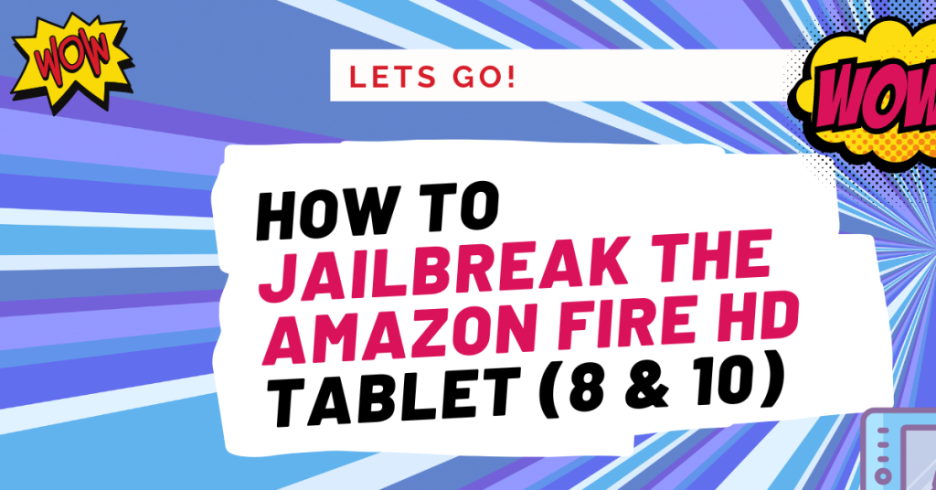 Fire Tablet Hacks: How To Jailbreak The Amazon Fire HD Tablet (8 & 10) 2024