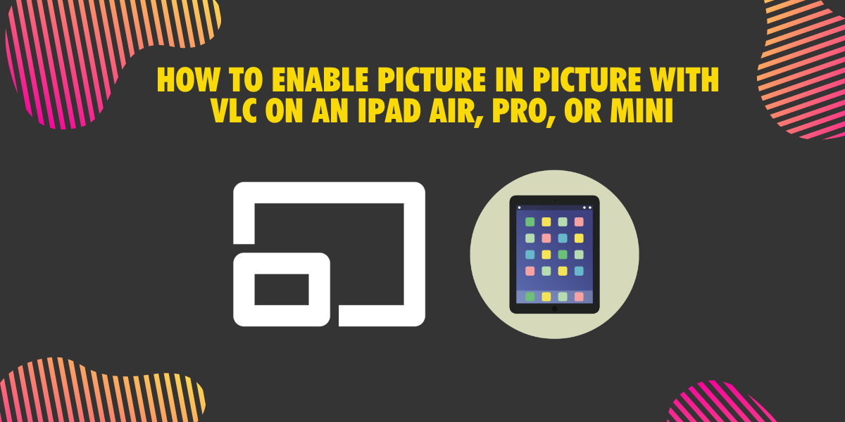 How To Enable VLC's Picture In Picture Mode On Any Device - 2023