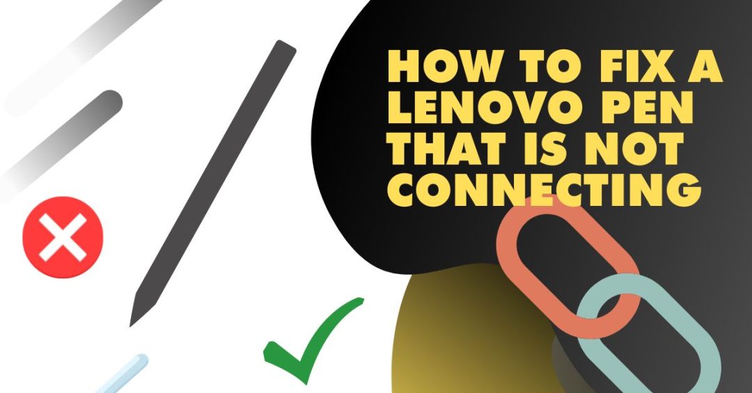 Lenovo Active Pen 2 Not Working? How To Fix It 2024
