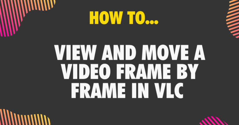How To View And Move A Video Frame By Frame In VLC (Windows & Mac) 2026