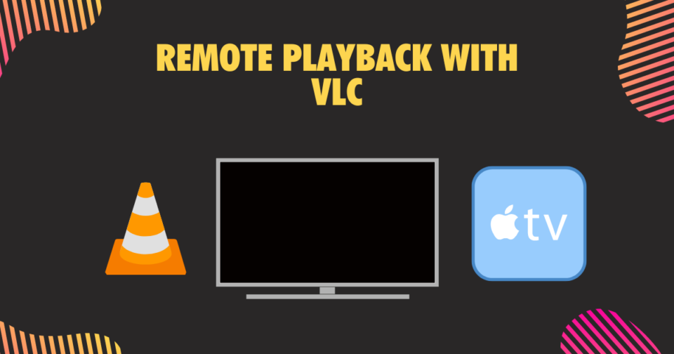 4 Ways To Use VLC Media Player With Apple TV (Play Any Video) 2026