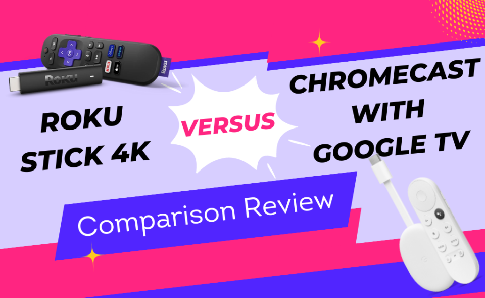 Roku Stick 4K Vs Chromecast With Google TV: Differences (Comparison ...