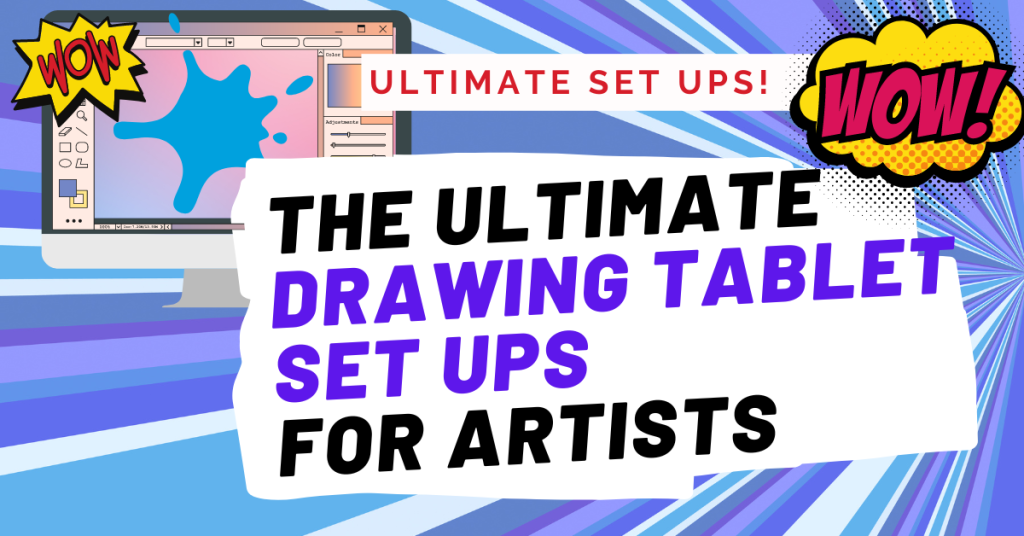 The 7 Ultimate Drawing Tablet Setups For Digital Artists 2024