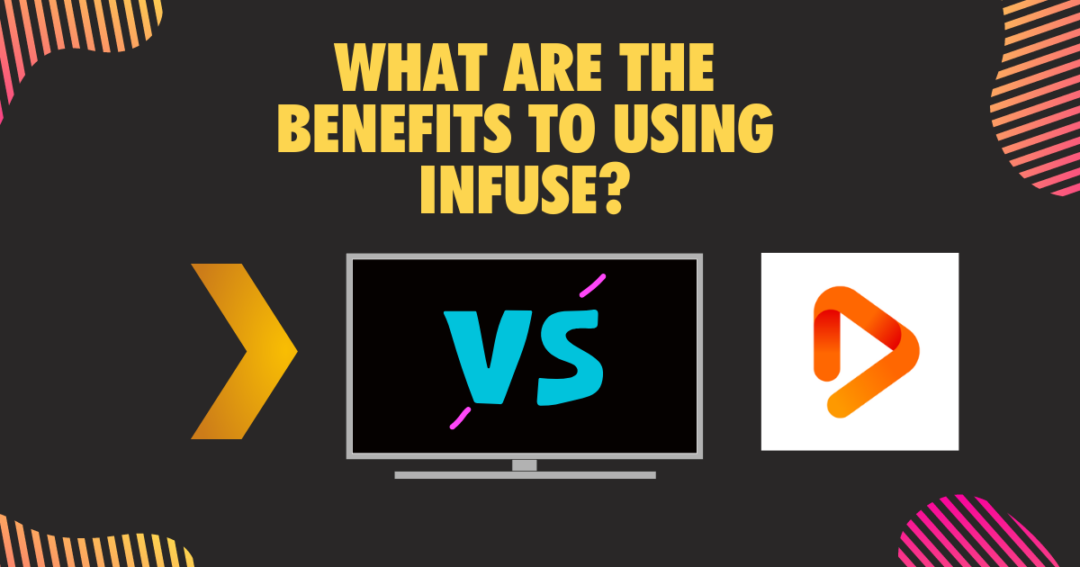 Infuse Vs Plex: A Detailed Comparison (Which Is Better) 2023